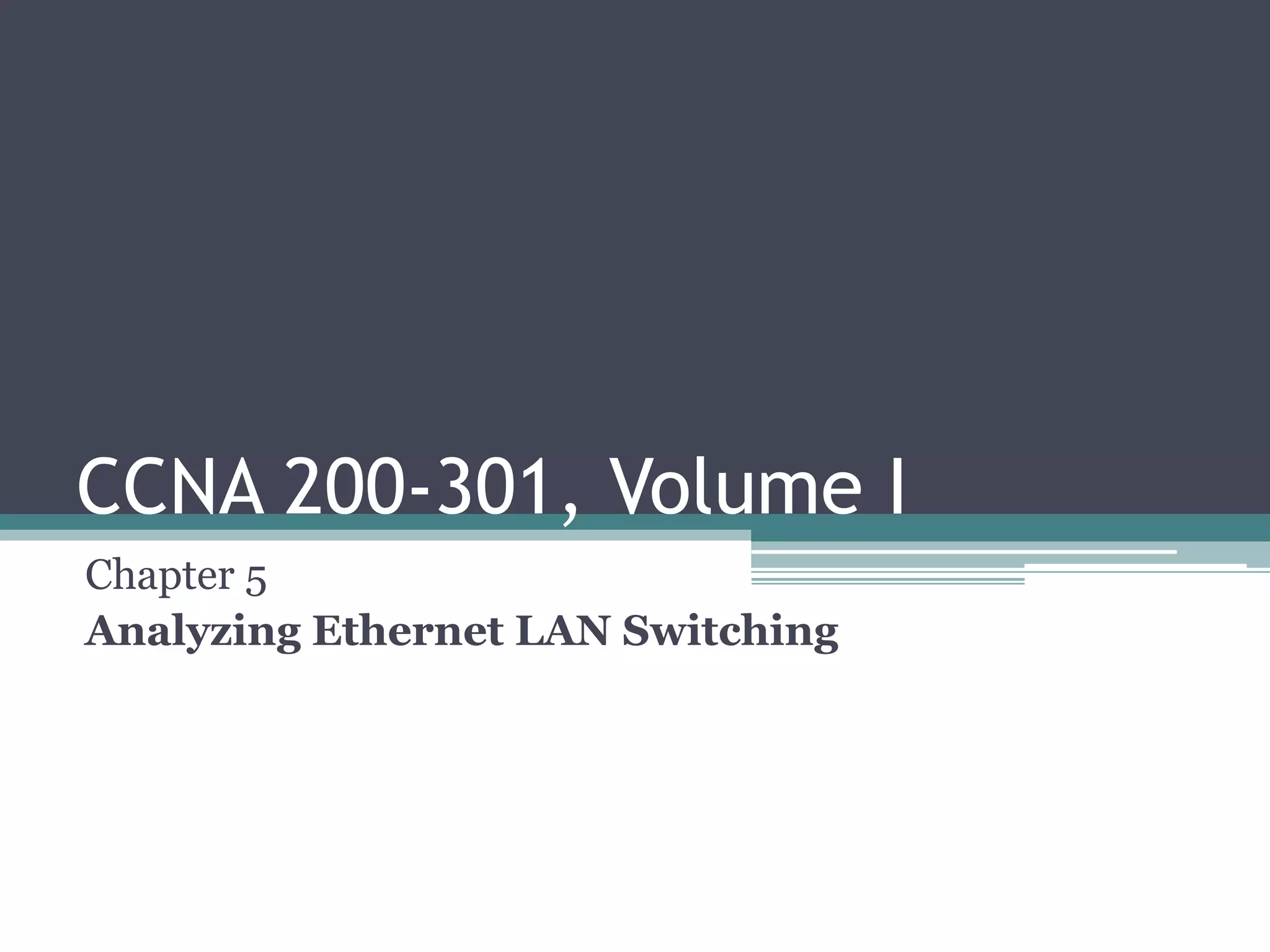 CCNA 200-301 Chapter 5- Analyzing Ethernet LAN Switching.pptx