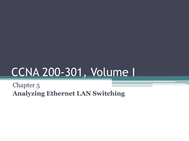 CCNA 200-301 Chapter 5- Analyzing Ethernet LAN Switching.pptx