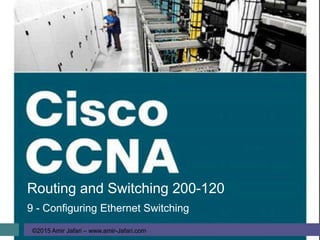 CCNA R&S-09-Configuring Ethernet Switching | PPT