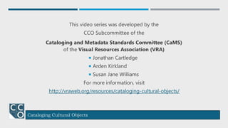 CCO (Cataloging Cultural Objects): Applying CCO | PPT