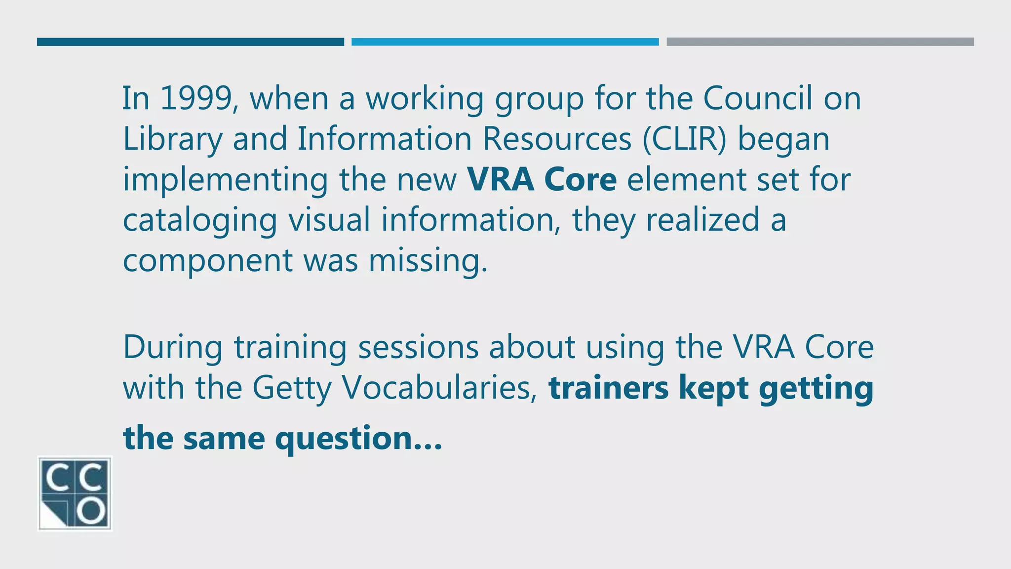 CCO (Cataloging Cultural Objects): Why CCO? | PPTX