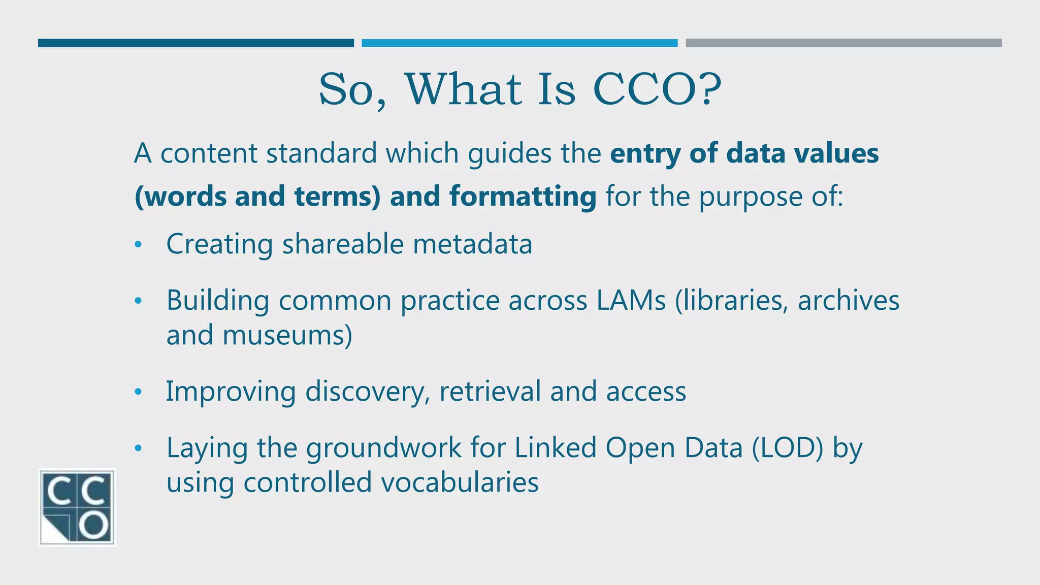 CCO (Cataloging Cultural Objects): Why CCO? | PPTX