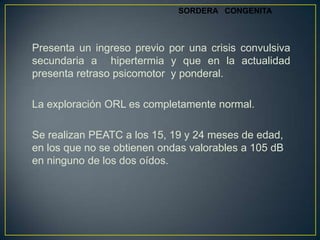 SORDEREA CONGENITA, LESION OIDO INTERNO | PPTX