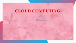 Cloud Bursting Architecture, Cloud Computing | PPTX