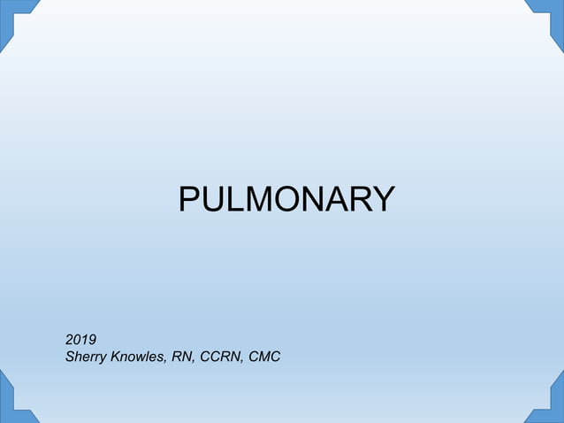 CCRN Prep 2019 Pulmonary | PPT