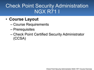 Check Point CCSA NGX R71 Course Overview | PPT | Computing | Technology & Computing