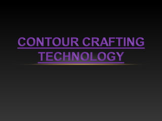CONTOUR CRAFTING TECHNOLOGY | PPT | Civil Engineering Industry | Industries