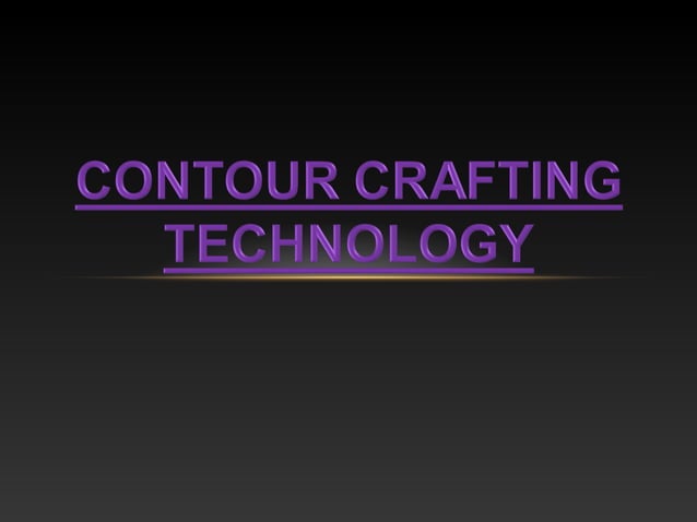 CONTOUR CRAFTING TECHNOLOGY | PPT