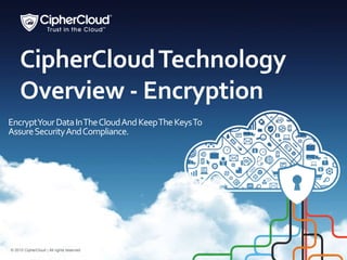 CipherCloud Technology Overview: Encryption | PPTX | Cloud Computing | Internet