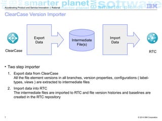 ClearCase Version Importer - a migration tool to Rational Team Concert SCM | PPT | Free Download