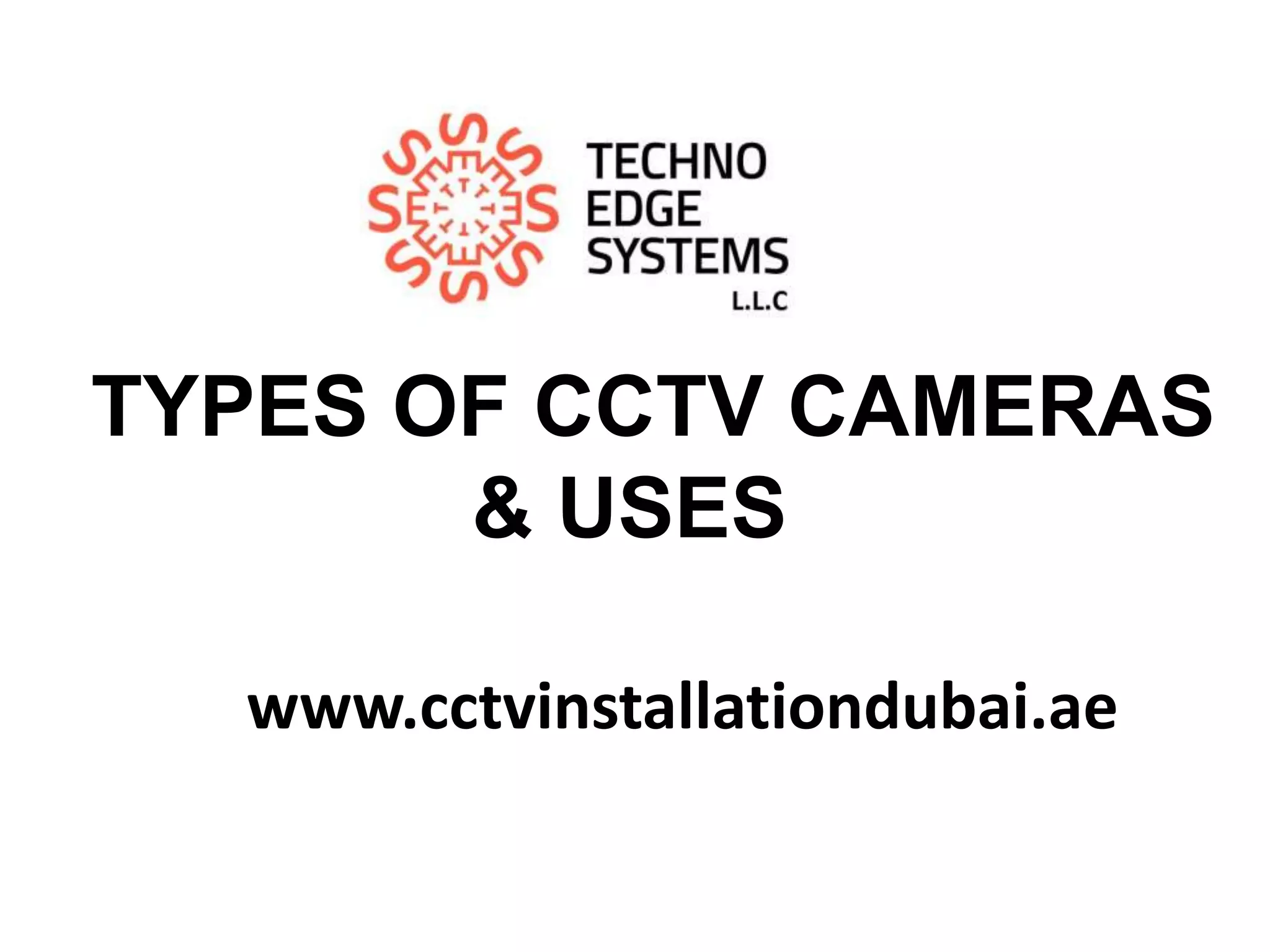 Types of CCTV Cameras & Uses - Techno Edge Systems | PPT