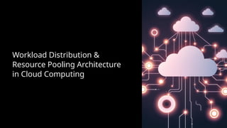 Workload-Distribution-and-Resource-Pooling-Architecture | PPTX