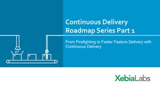 CD Roadmap Series Part 1 - From Firefighting to Faster Feature Delivery | PDF | Computing ...