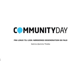 Fra Linux til Lion: Nørdernes degeneration og fald | PPT