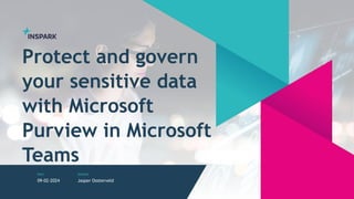 CDBRE2024 - Protect and govern your sensitive data with Microsoft Purview in Microsoft Teams.pptx