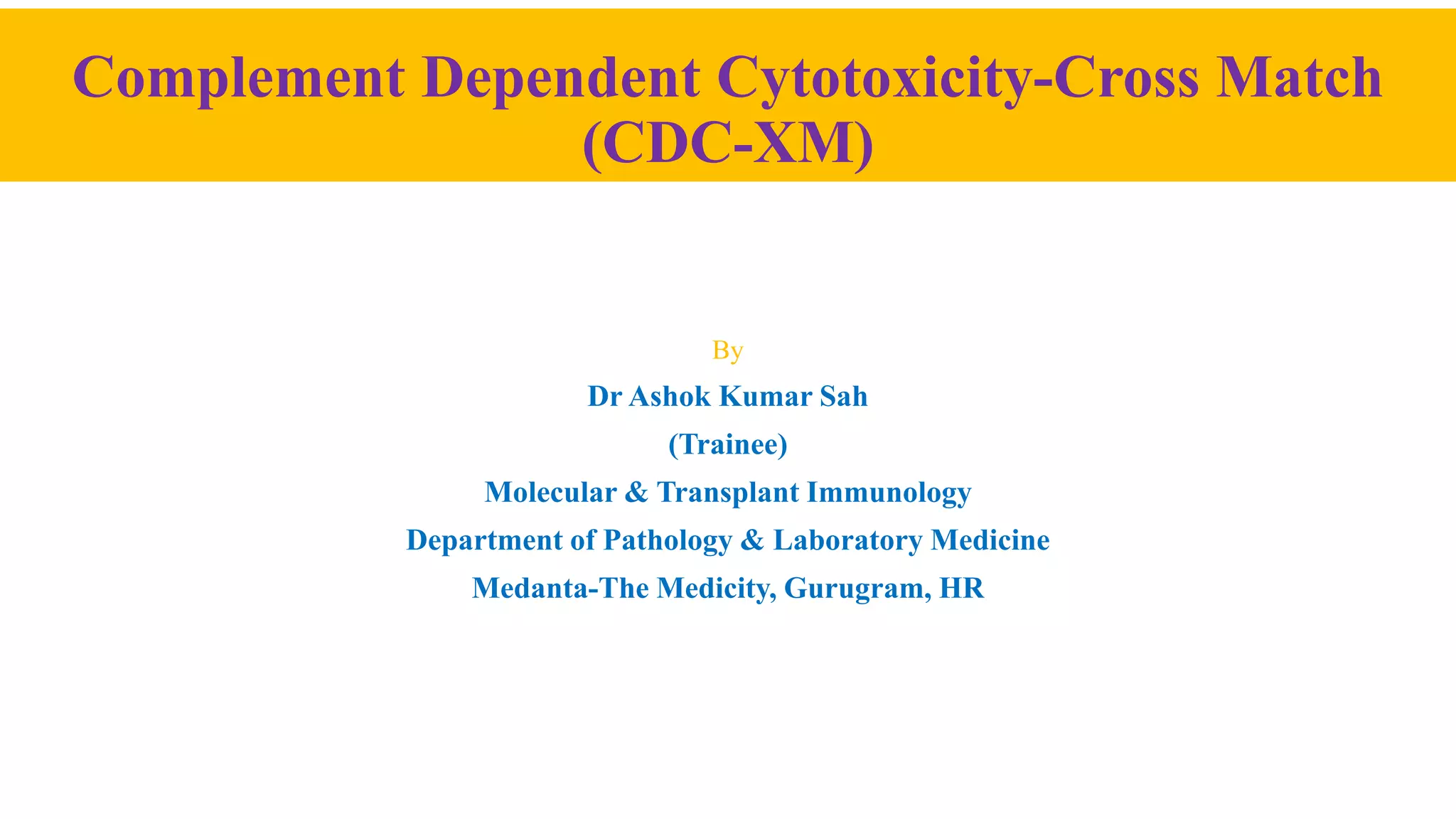 CDC-XM / Complement dependent cytotoxicity -crossmatch | PPTX