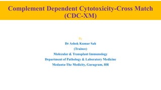 CDC-XM / Complement dependent cytotoxicity -crossmatch | PPTX