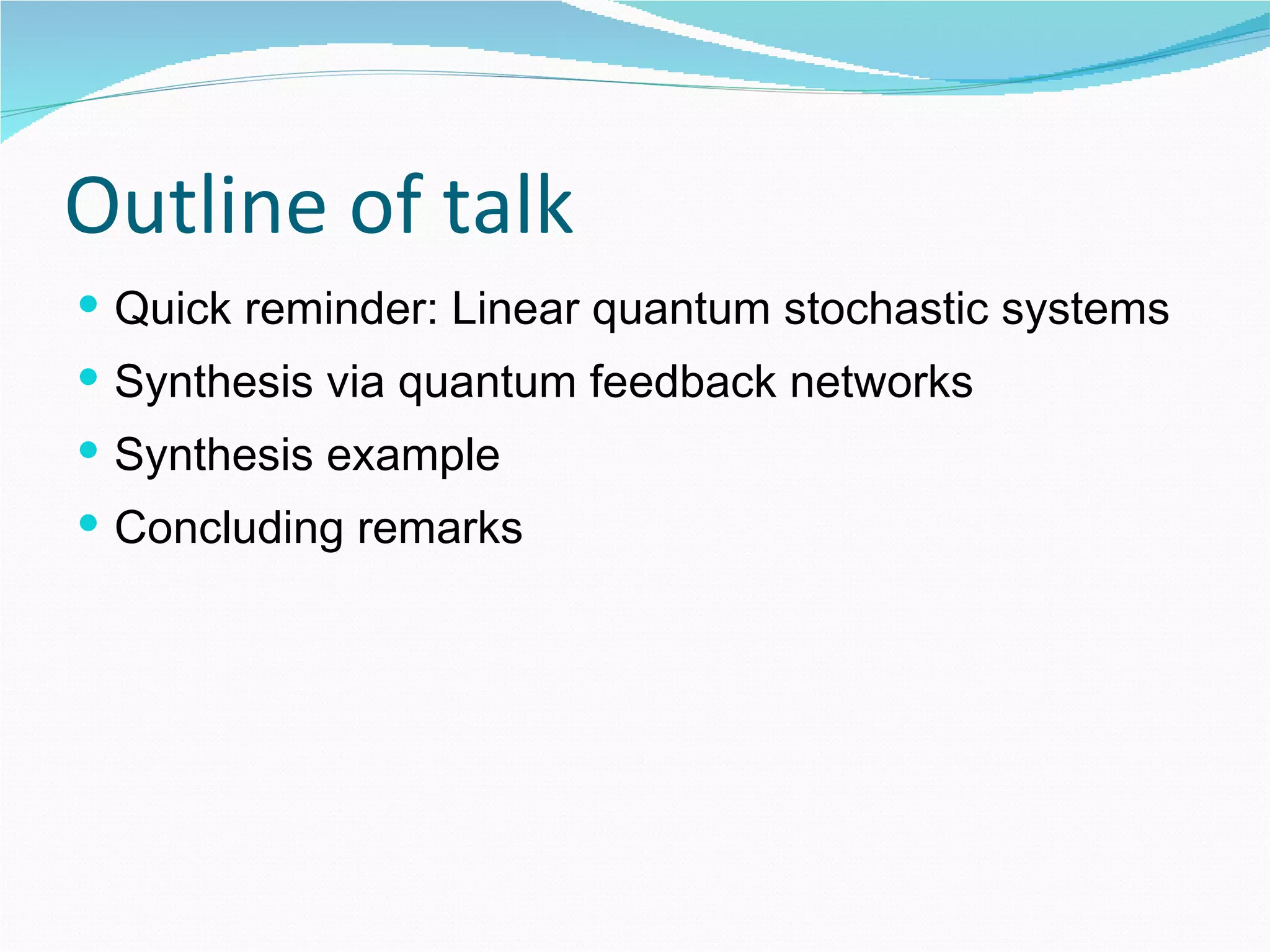 Synthesis of linear quantum stochastic systems via quantum feedback networks | PPT