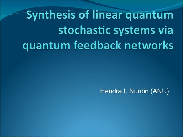 Synthesis of linear quantum stochastic systems via quantum feedback networks | PPT