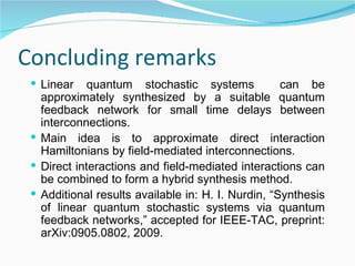 Synthesis of linear quantum stochastic systems via quantum feedback networks | PPT