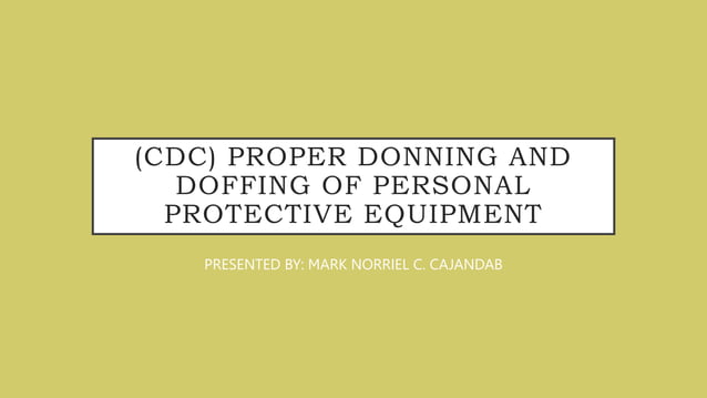 (CDC) PROPER DONNING AND DOFFING OF.pptx