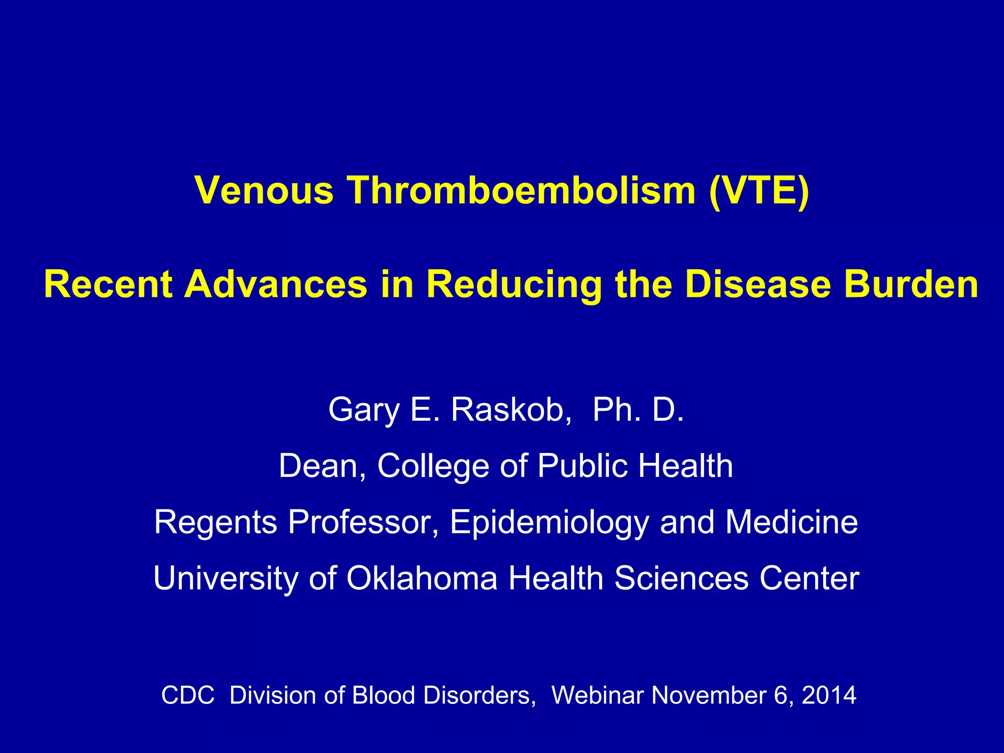 Venous Thromboembolism (VTE): Recent Advances in Reducing the Disease Burden | PPT