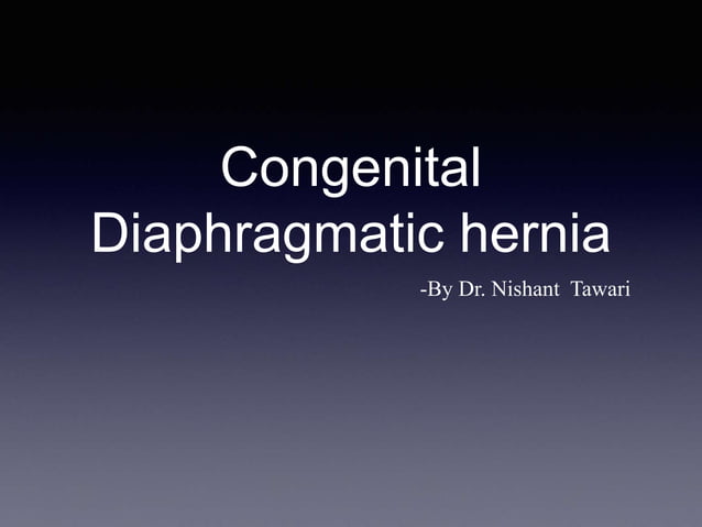Congenital diaphragmatic hernia (CDH) | PPT | Pregnancy | Reproductive ...