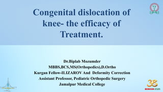 Congenital dislocation of knee- The efficacy of treatment-pptx | PPTX