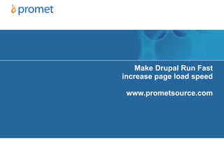 Make Drupal Run Fast - increase page load speed | PPT