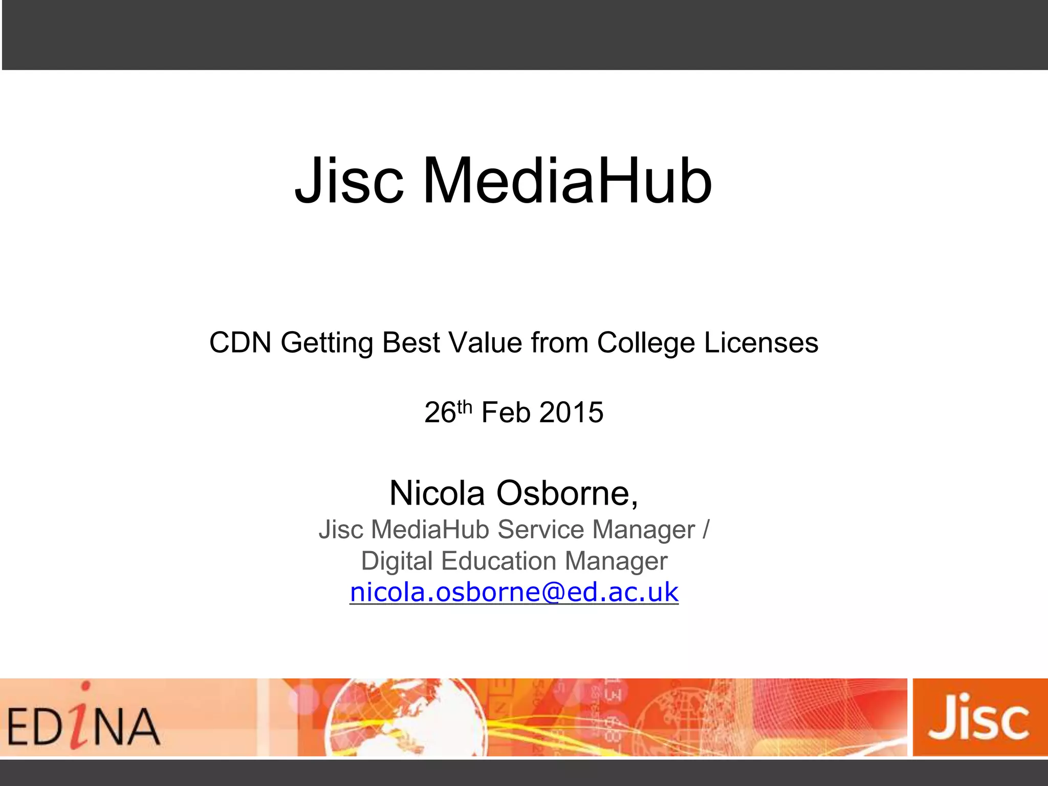 CDN Getting Best Value from College Licenses: Jisc MediaHub | PPT