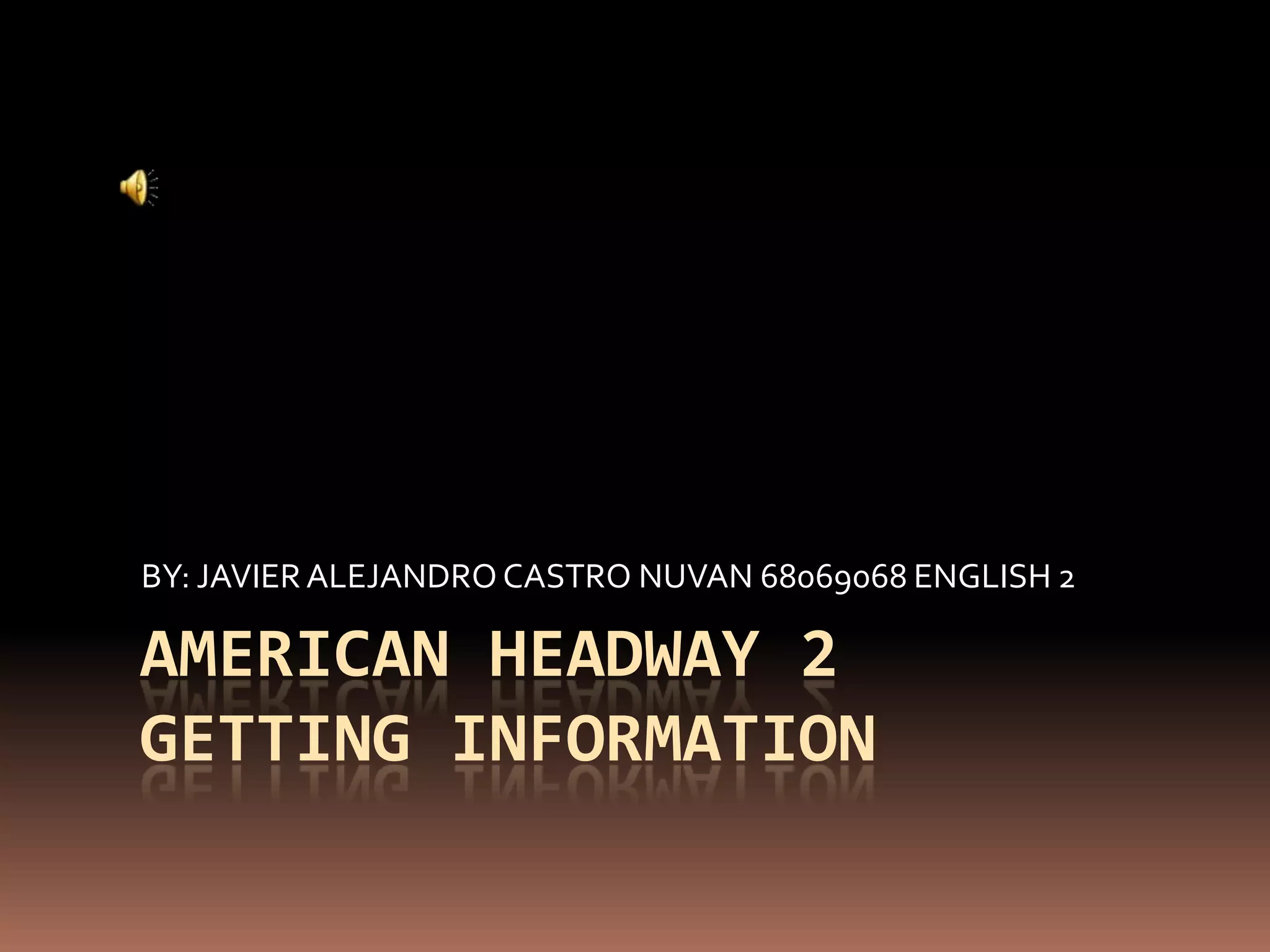 american headway 2 getting information by javier alejandro castro nuvan ...