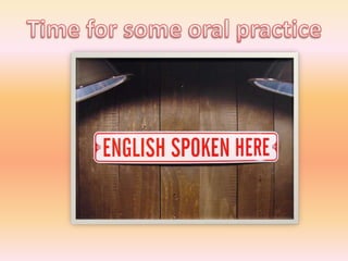 Time for some oral practice | PPTX