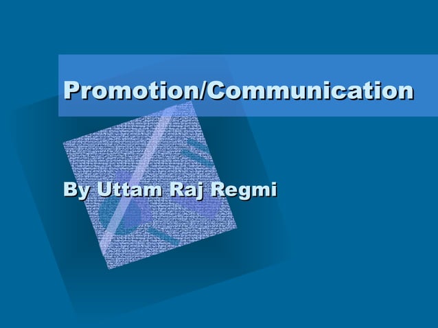 Promotion and Communication by Uttam Raj Regmi | PPT | Marketing and ...