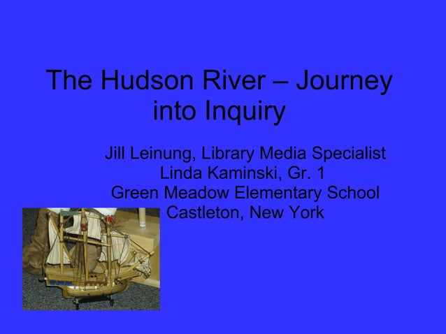 The Hudson River--Journey into Inquiry, by Jill Leinung and Linda ...