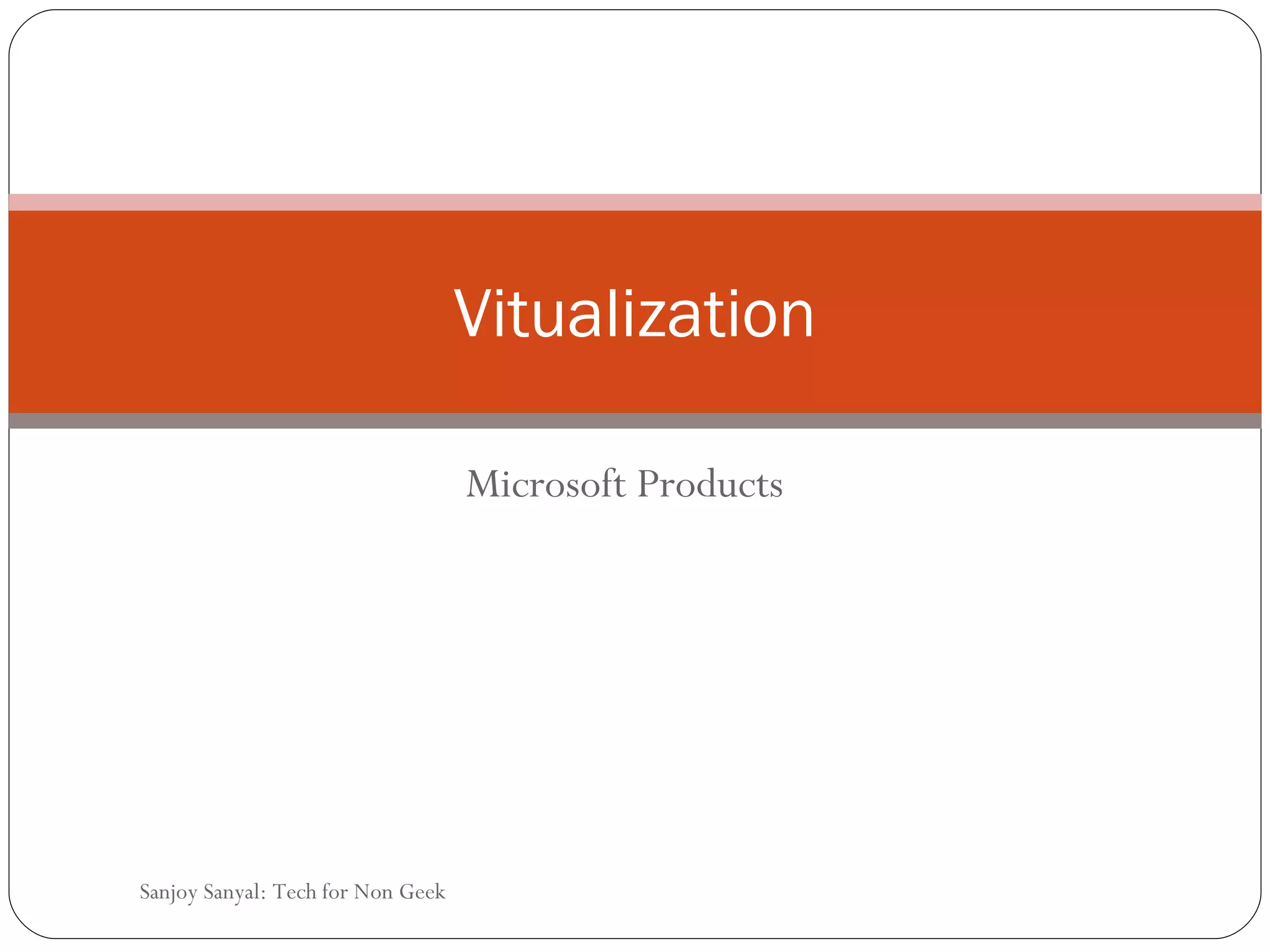 Microsoft Virtualization View | PPT | Operating Systems | Computer Software and Applications