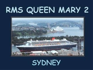 RMS Queen Mary 2 - Sydney | PPS