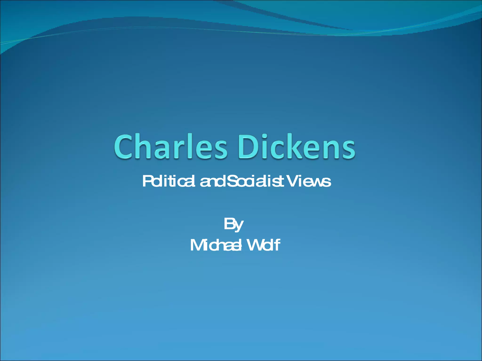 Charles Dickens Political and Socialist Views | PPT