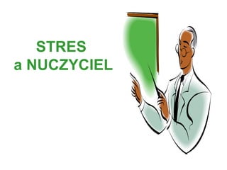 stres w pracy nauczyciela | PPT