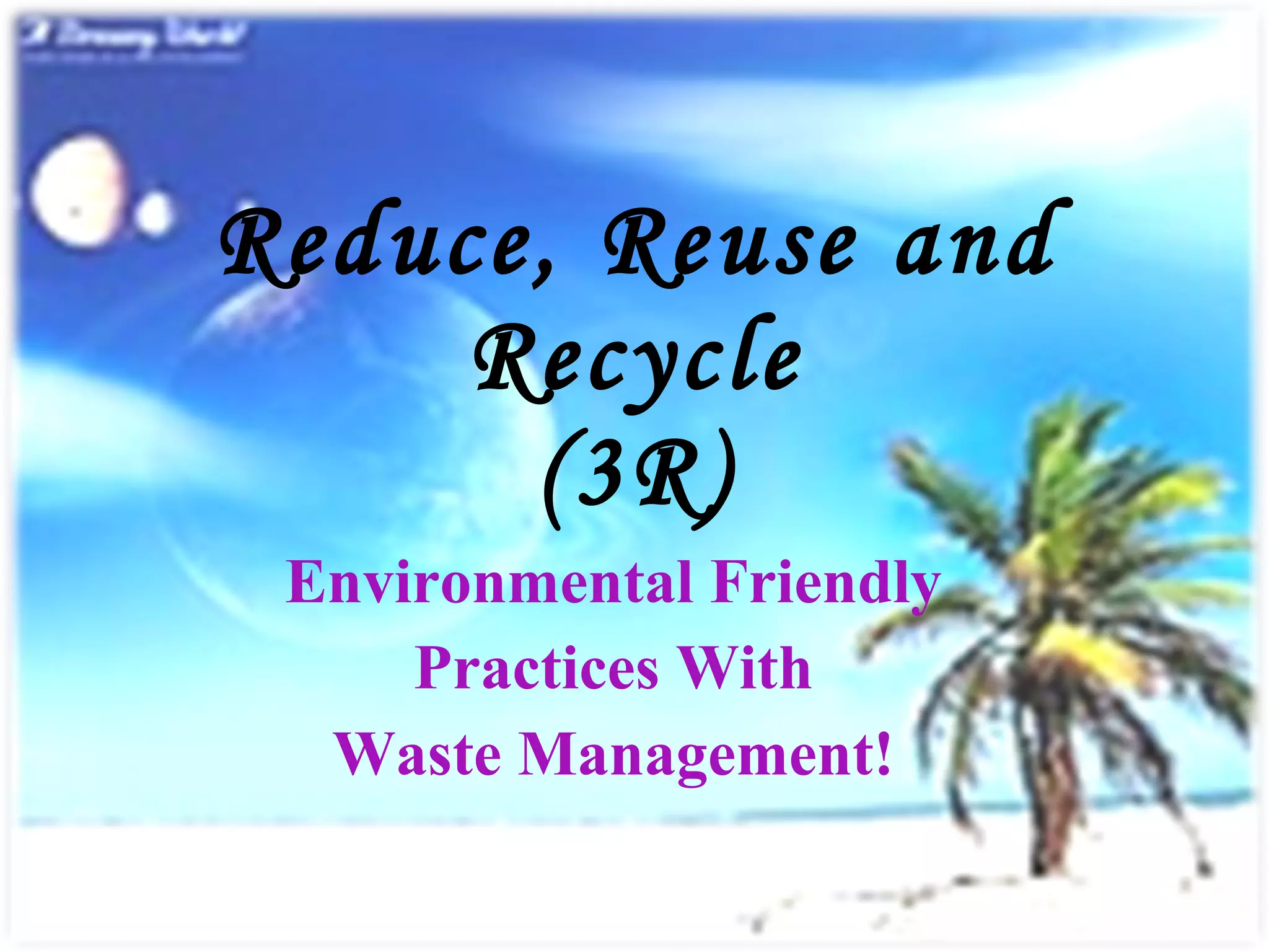 Reduce, Reuse and Recycle (3R) | PPT
