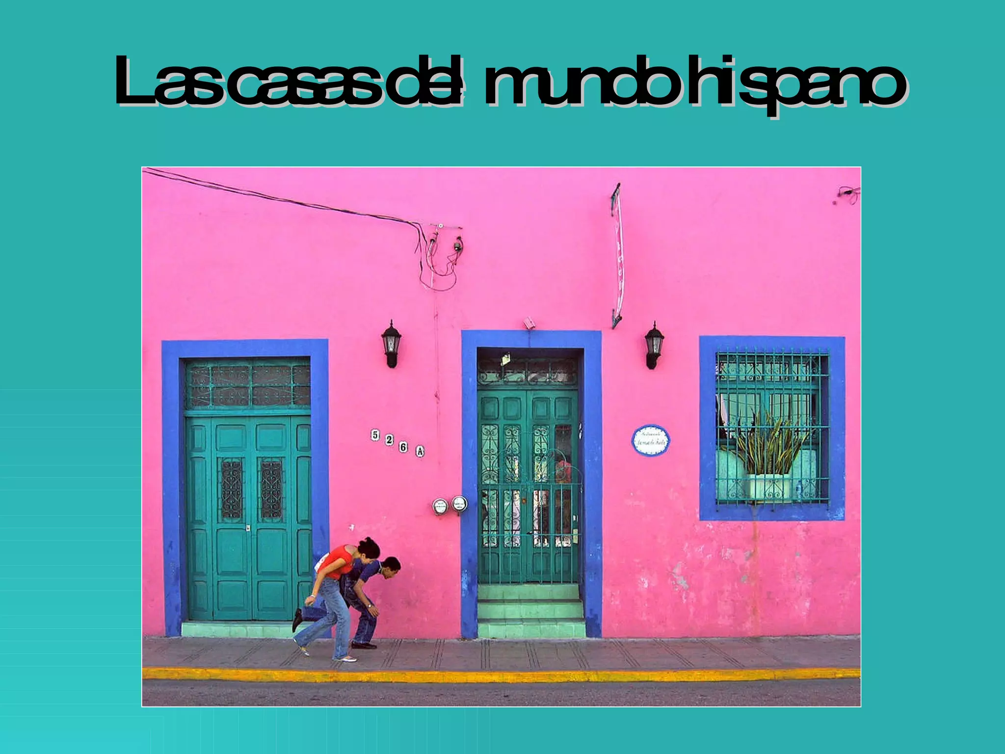 Las casas del mundo hispano | PPT