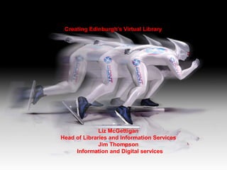Creating Edinburgh's Virtual Library | PPT