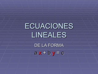 ecuaciones lineales de la forma ax+by=c | PPT