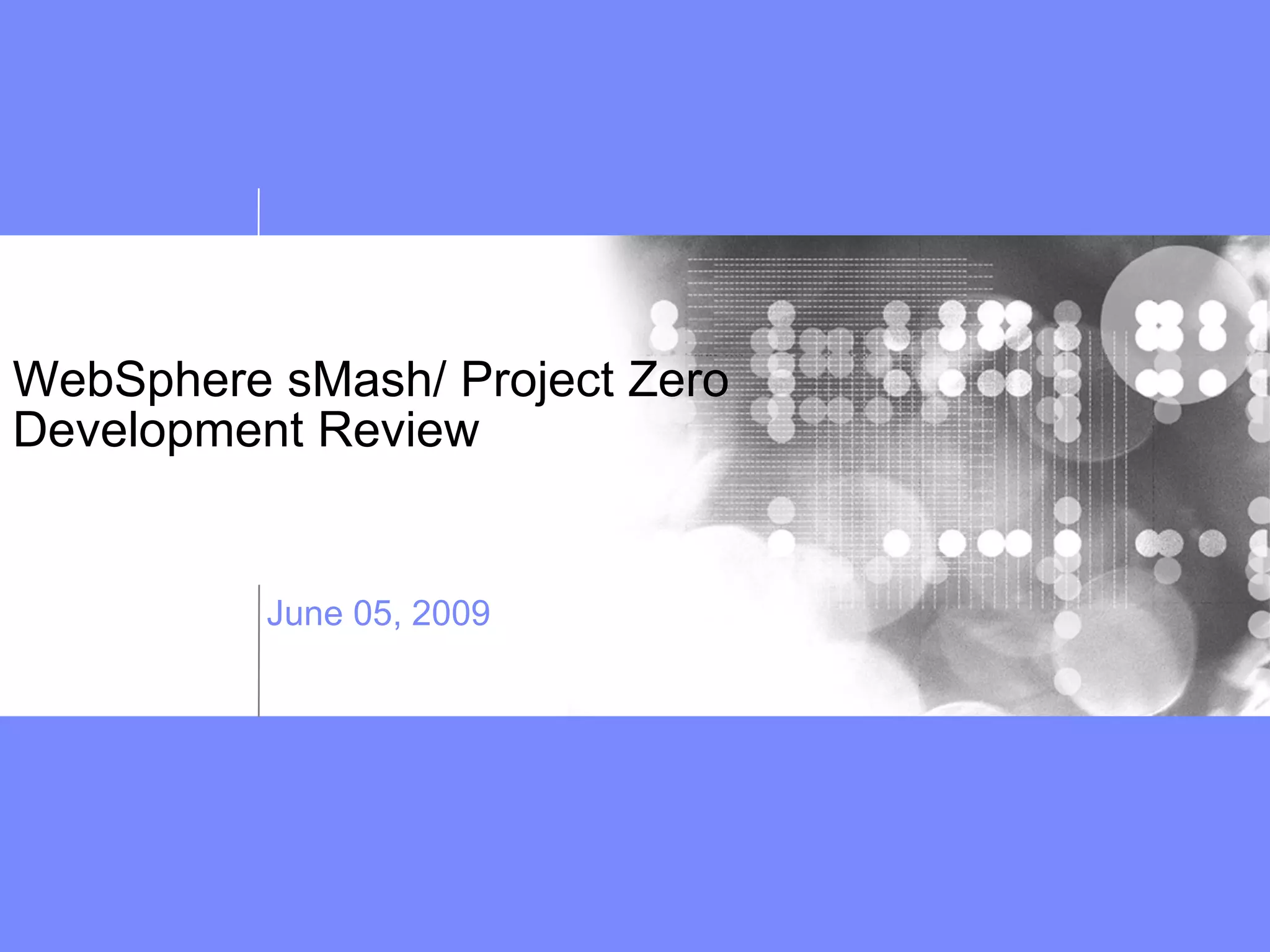 WebSphere sMash June Product Review | PPT