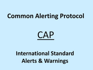 Common Alerting Protocol/Interopeable Data | PPT