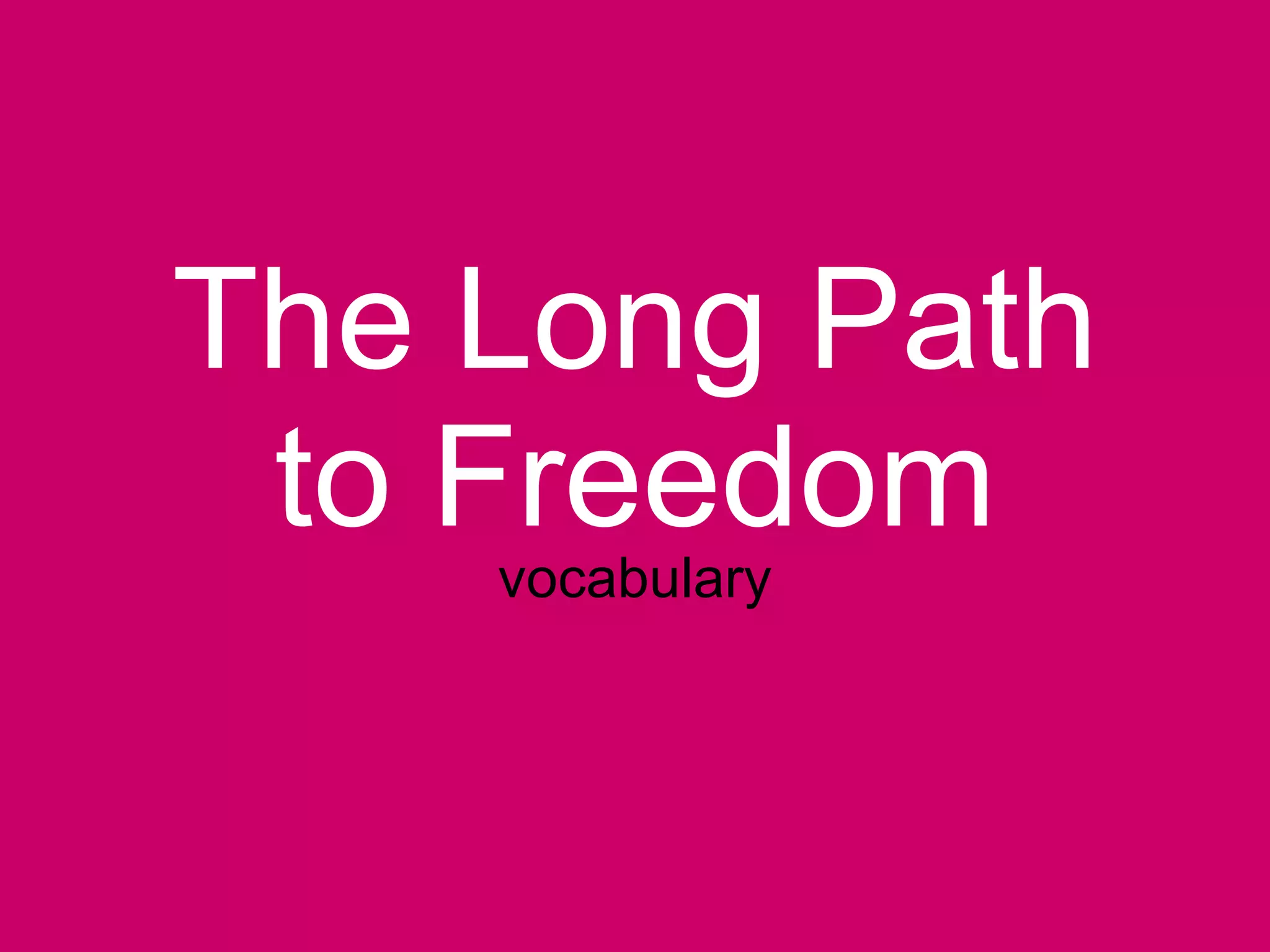 long path to freedom vocabulary | PPT