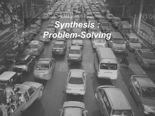 Synthesis - Problem Solving | PPT
