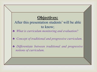 Traditional & Progressive Notions of curriculum Monitoring & Evaluation ...