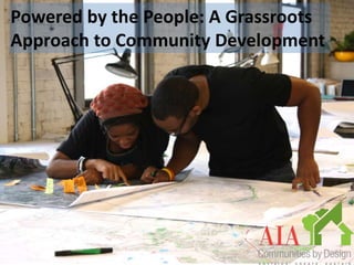 Powered by the People: A Grassroots Approach to Community Development | PPT