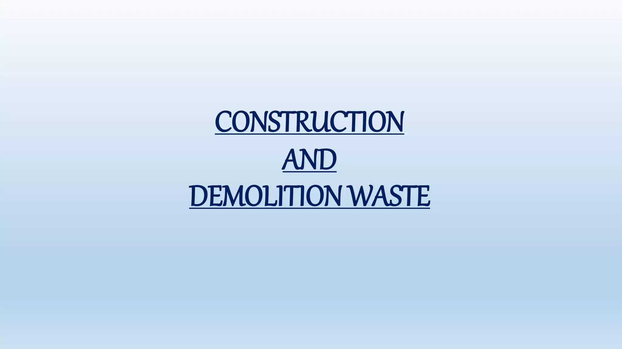 Construction and demolition waste ppt | PPTX