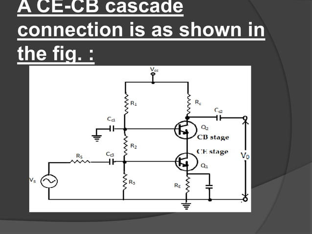 CE CB (cascade) amplifier | PPTX | Consumer Electronics | Technology & Computing